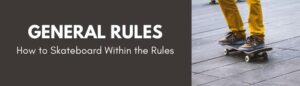 Skateboarding Rules & Skateboarding Laws – Safety First – Skateboarding ...